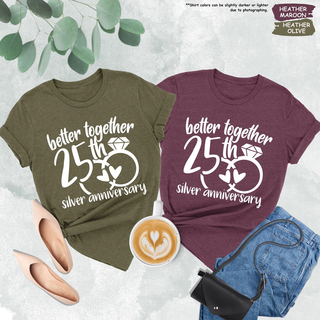 Better Together Shirt, Silver Anniversary, Custom Anniversary Shirt, We ...