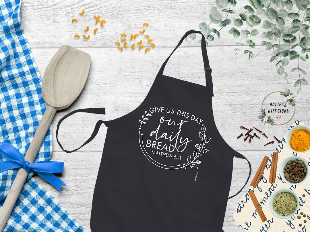 Give Us This Day Our Daily Bread Apron, Baking Apron, Cooking Apron ...