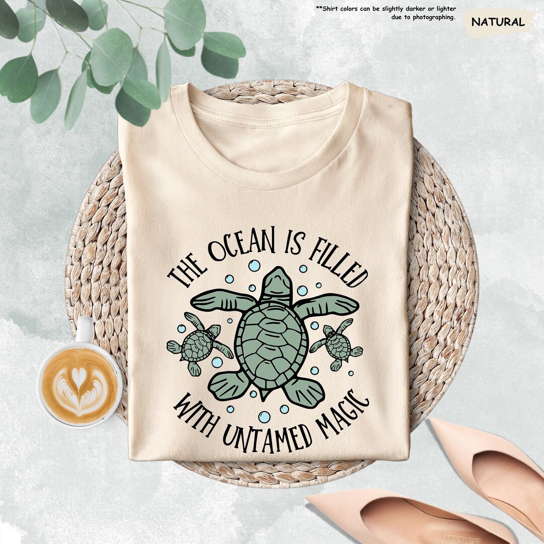 The Ocean is Filled With Untamed Magic Shirt, Sea Turtle Shirt, Summer ...