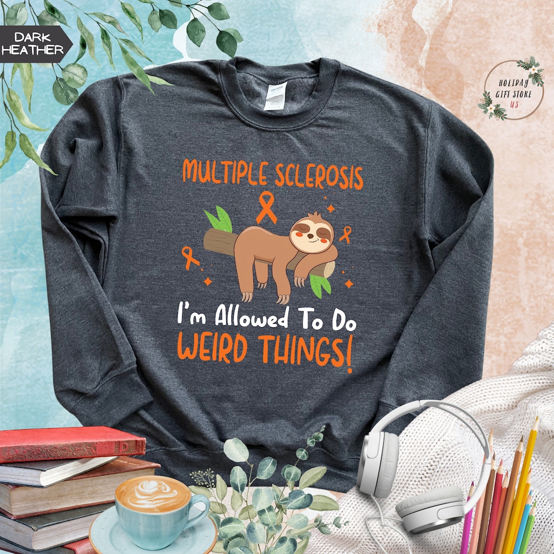 Multiple Sclerosis I'm Allowed to Do Weird Things Sweatshirt, Orange ...