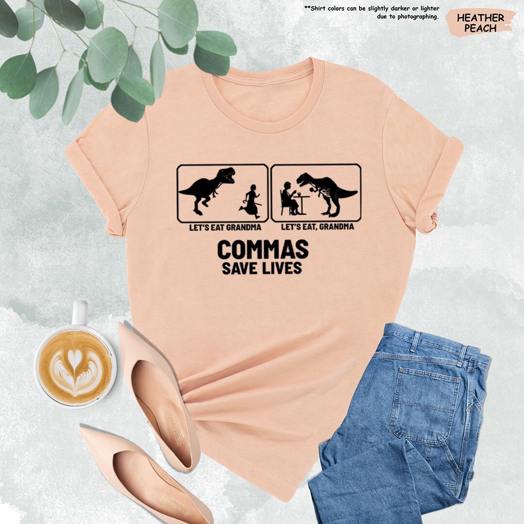 Let's Eat Grandma Commas Saves Lives Shirt, Funny Teacher Shirt ...