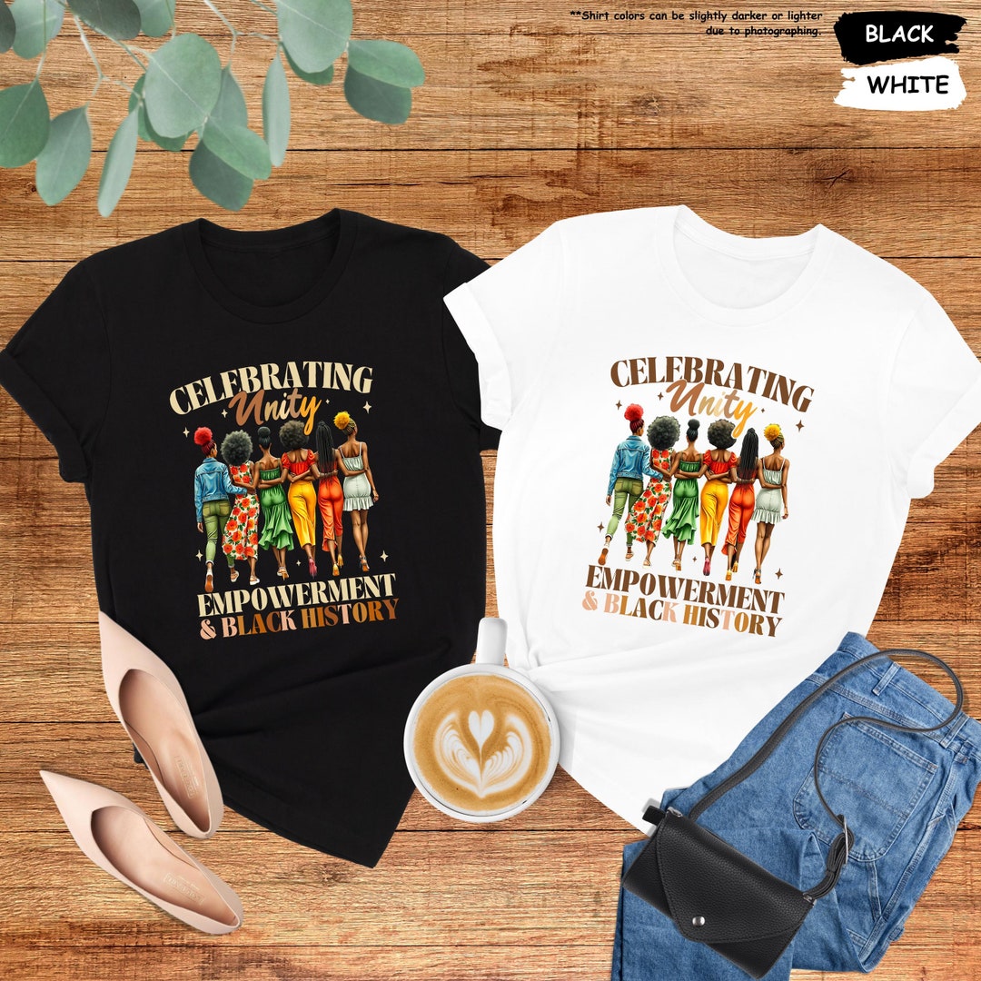 Celebrating Unity Empowerment & Black History Shirt, Black Power Shirt ...