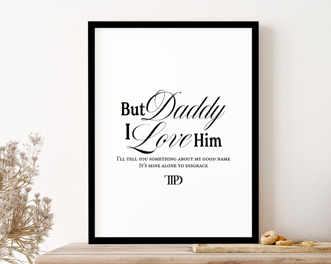 But Daddy I Love Him Ttpd Eras Tour Swiftie Merch Wall Art Print Poster ...