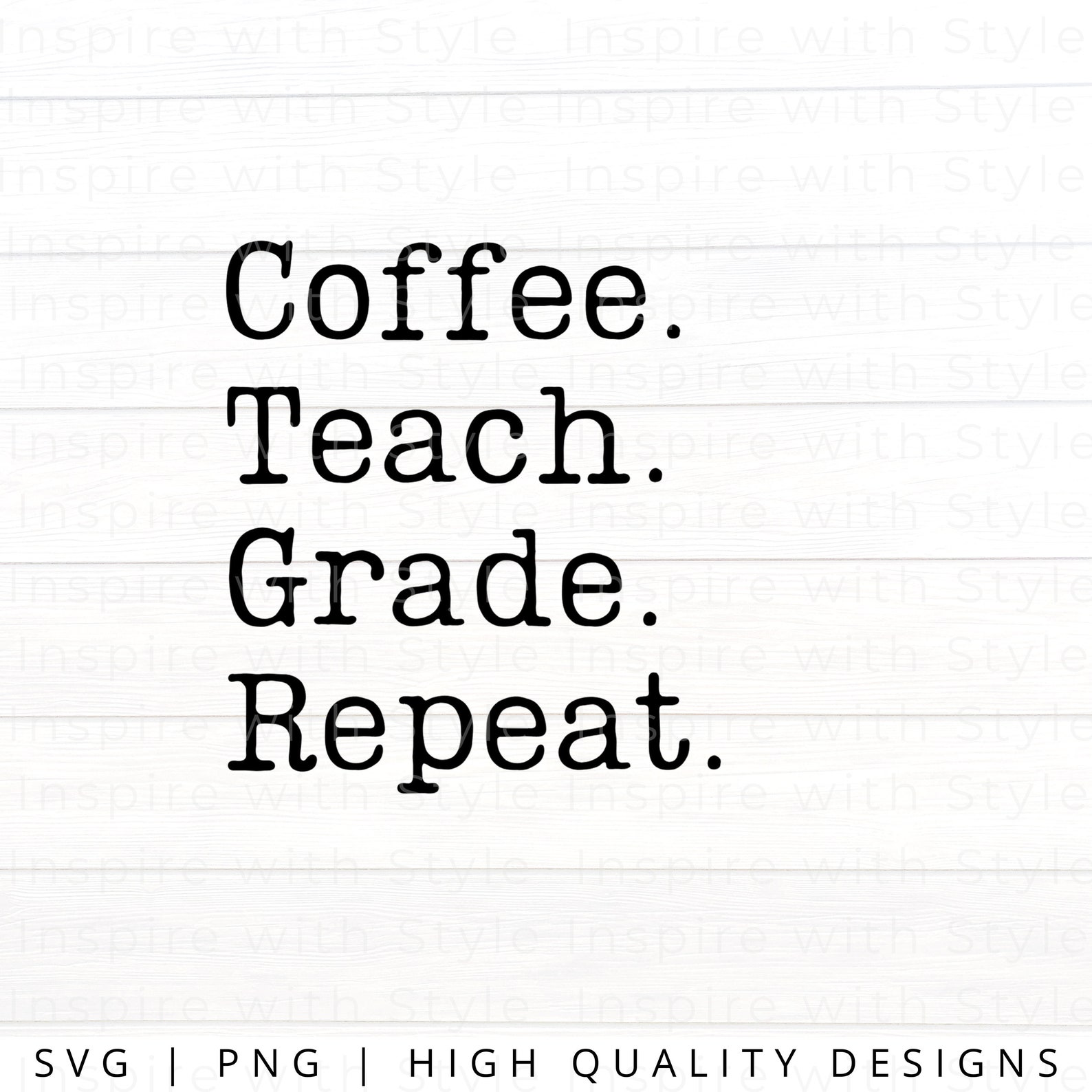 COFFEE SVG PNG - Coffee Teach Grade Svg, Teacher Svg, Cut File, Cricut ...