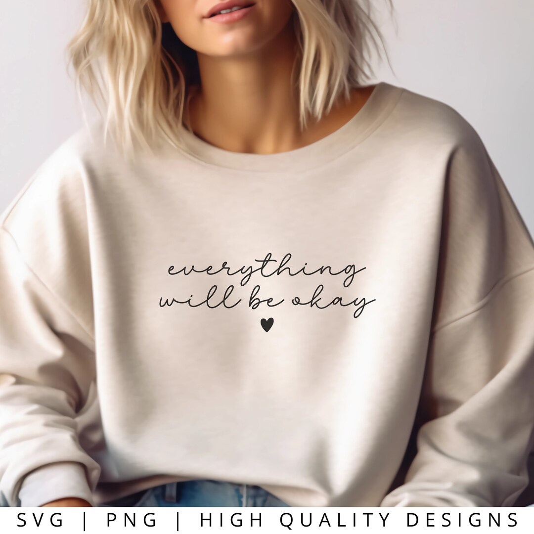 MOTIVATIONAL SVG PNG - Everything Will Be Okay Svg, Teacher Svg, Cut ...