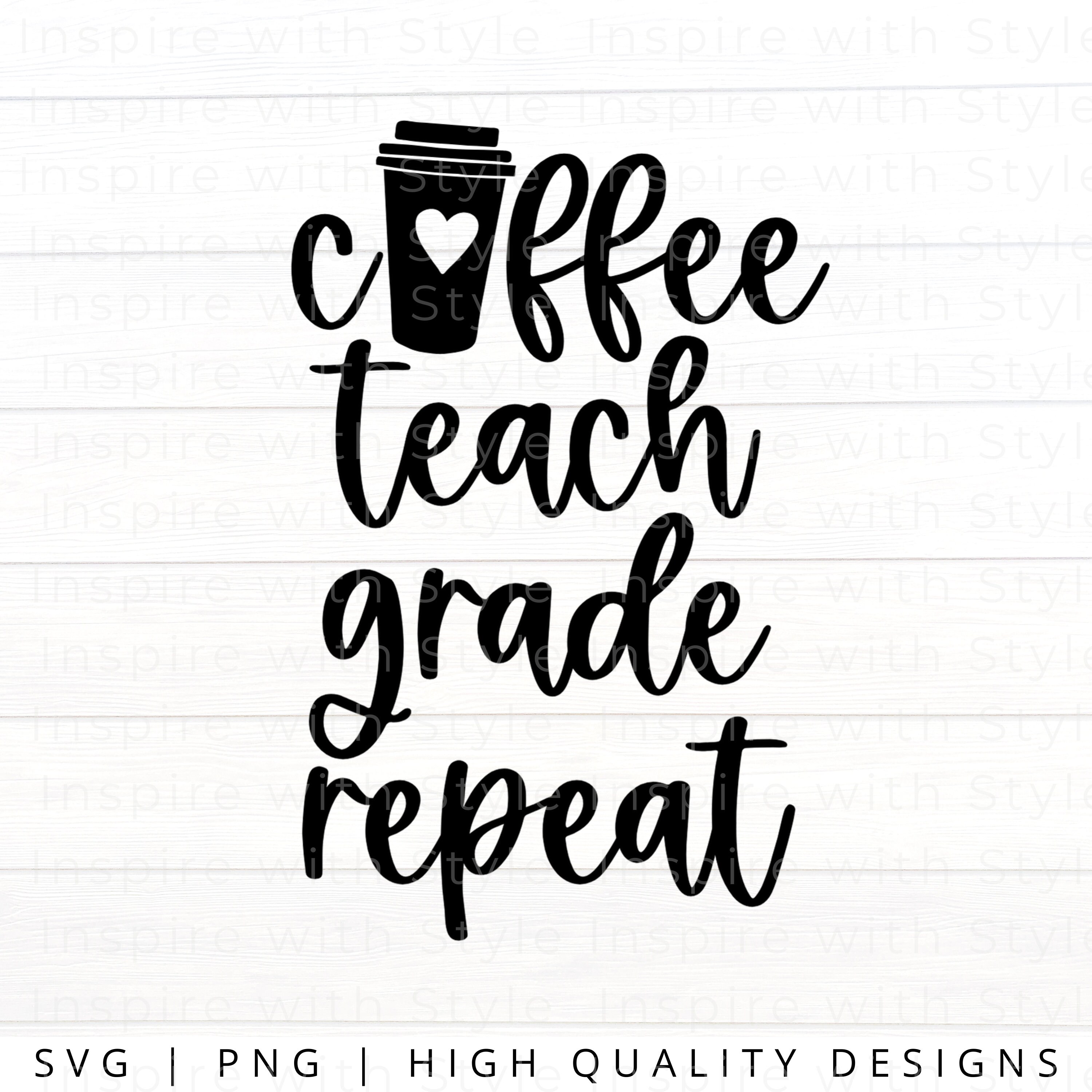 COFFEE SVG PNG Coffee Teach Svg, Teacher Svg, Cut File, Cricut Svg ...