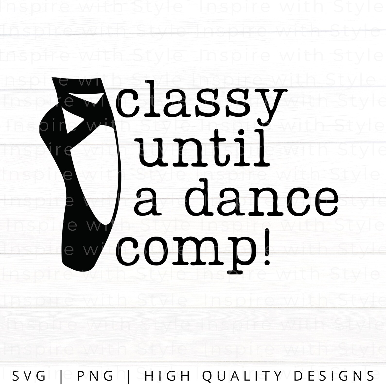 DANCE SVG PNG - Classy Until a Dance Comp Svg, Dance Svg, Cut File ...
