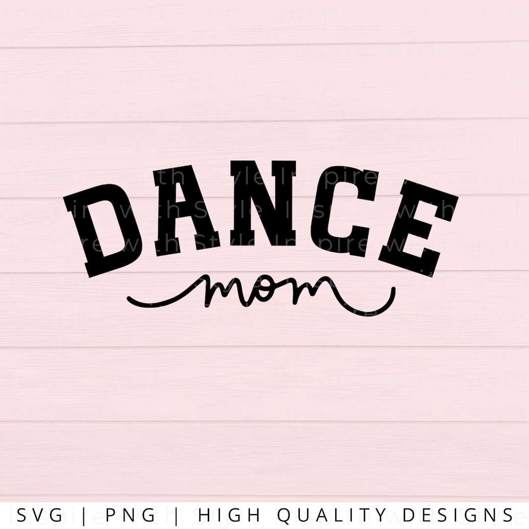 DANCE SVG PNG - Dance Mom Svg, Dance Svg, Cut File, Cricut Svg, Dance ...