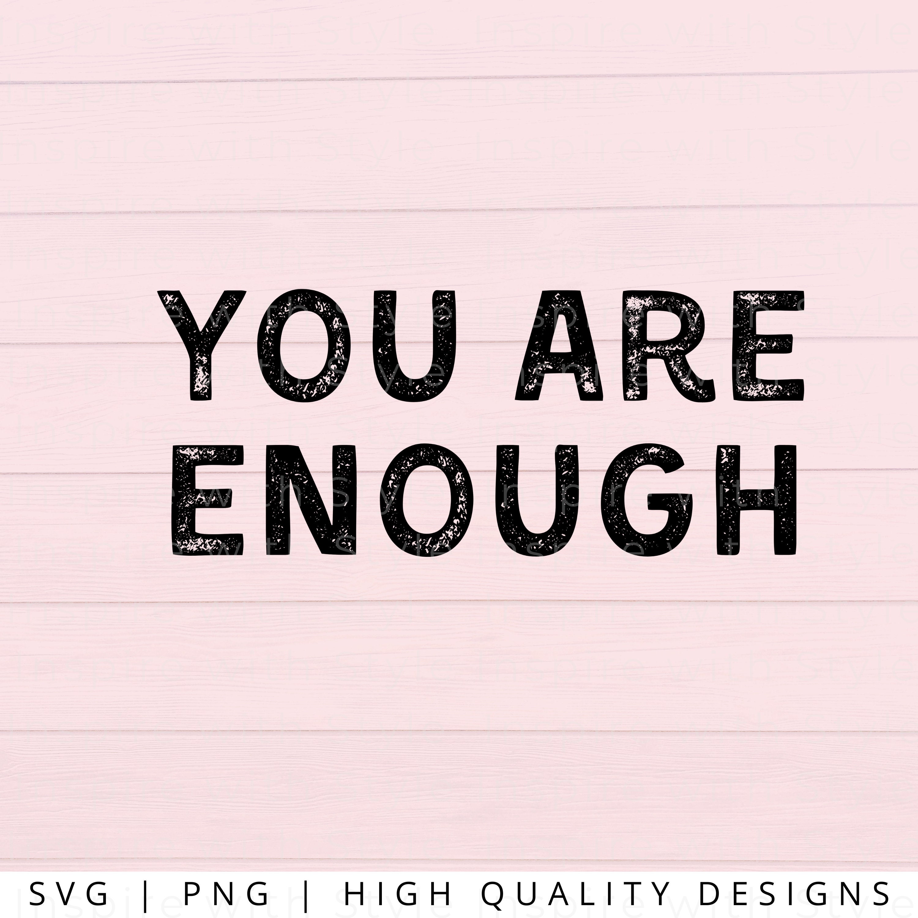MOTIVATIONAL SVG PNG You Are Enough Svg, Teacher Svg, Cut File, Cricut ...