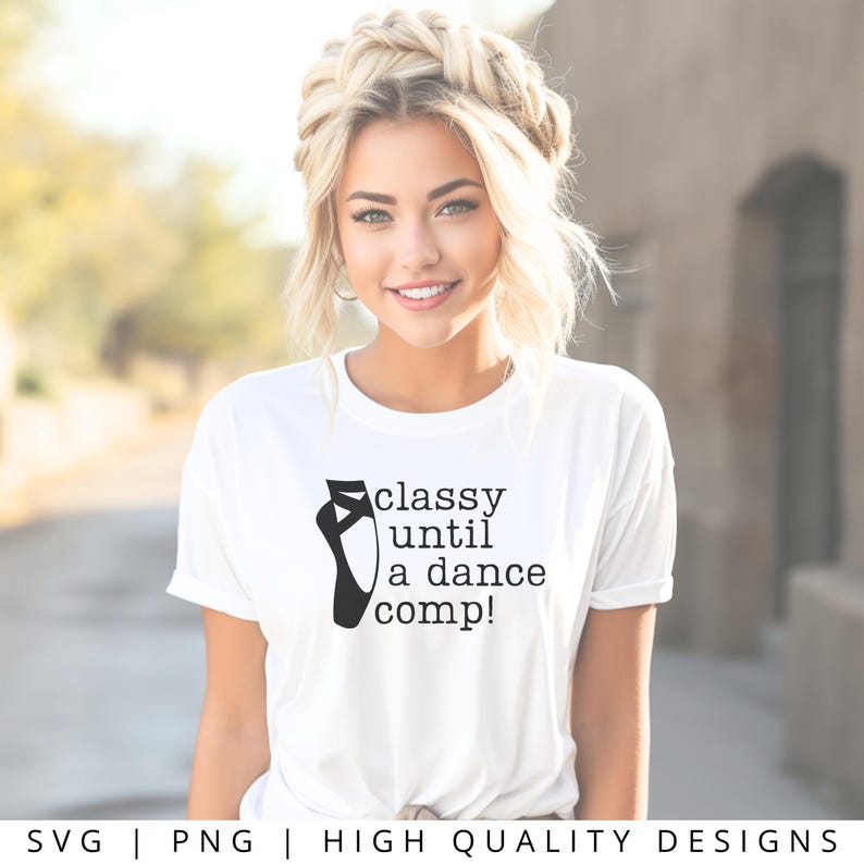 DANCE SVG PNG - Classy Until a Dance Comp Svg, Dance Svg, Cut File ...