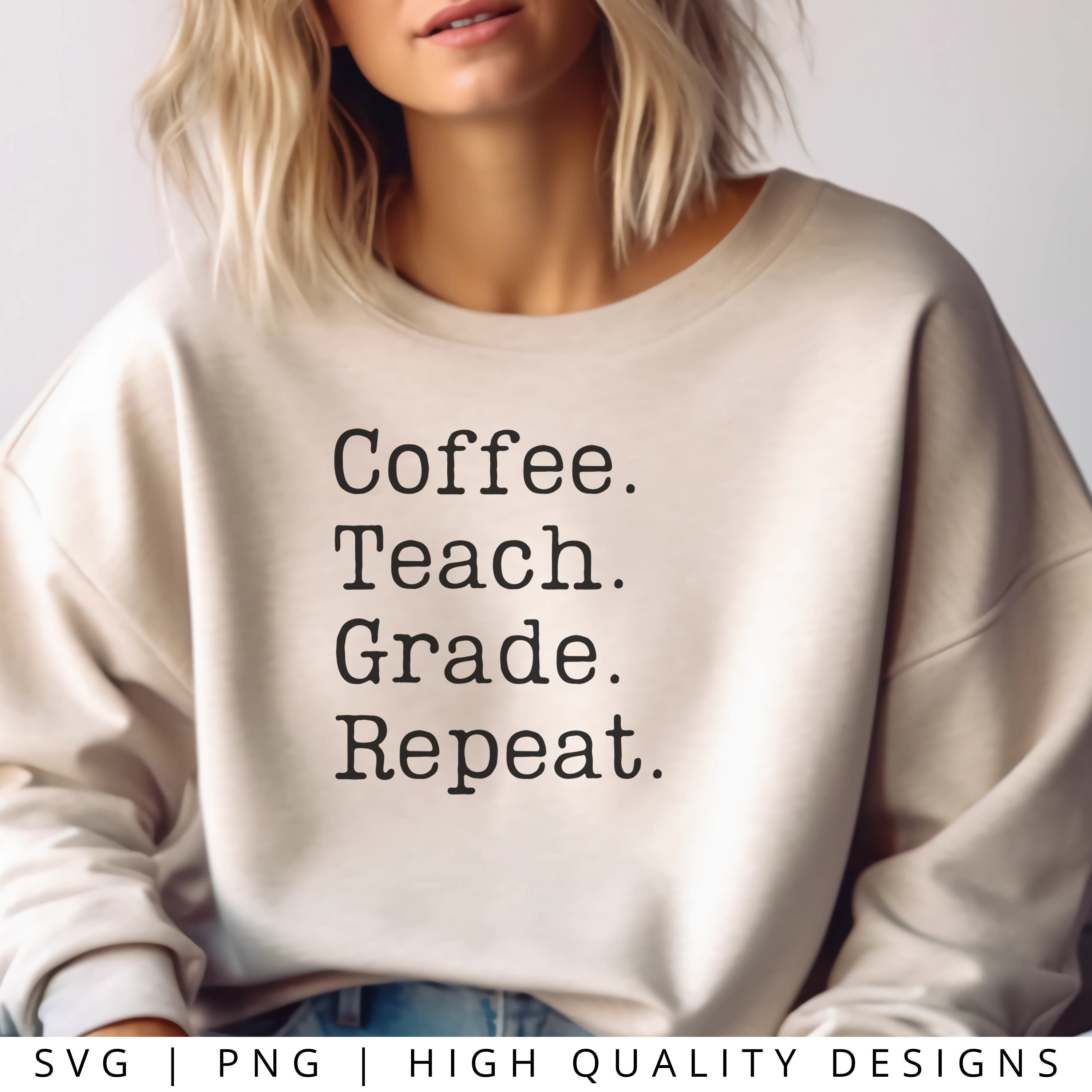 COFFEE SVG PNG - Coffee Teach Grade Svg, Teacher Svg, Cut File, Cricut ...