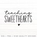 TEACHER SVG PNG Teaching Sweethearts Svg, Teacher Svg, Cut File Cricut ...