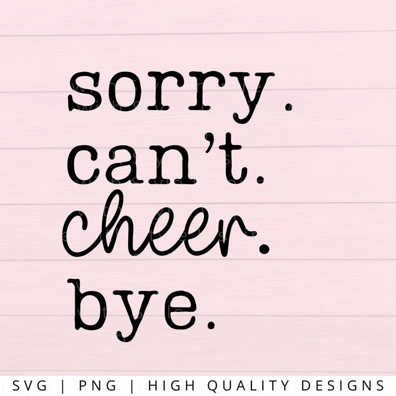 CHEER SVG PNG - Sorry Can't Cheer Bye Svg, Cheerleading Svg, Cut File ...