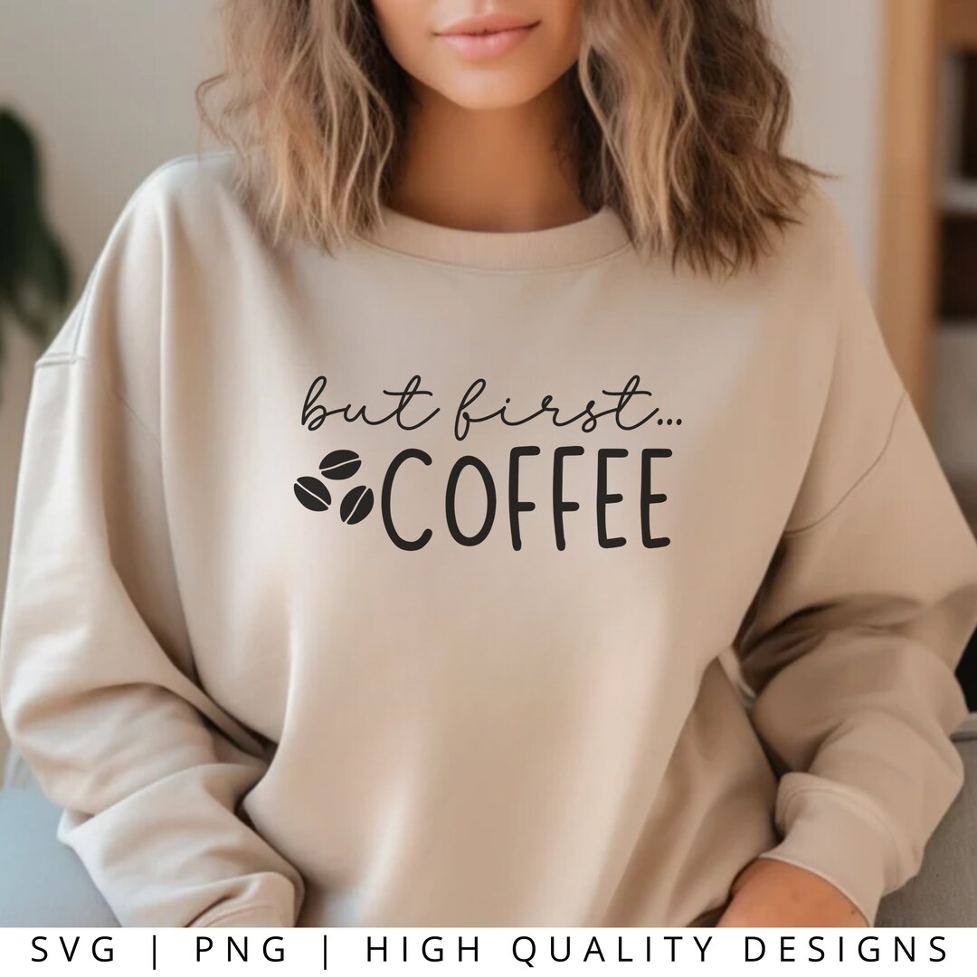 COFFEE SVG PNG - but First Coffee Svg, Teacher Svg, Cut File, Cricut ...