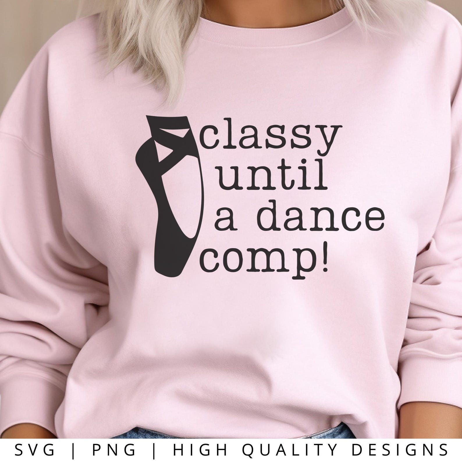 DANCE SVG PNG - Classy Until a Dance Comp Svg, Dance Svg, Cut File ...