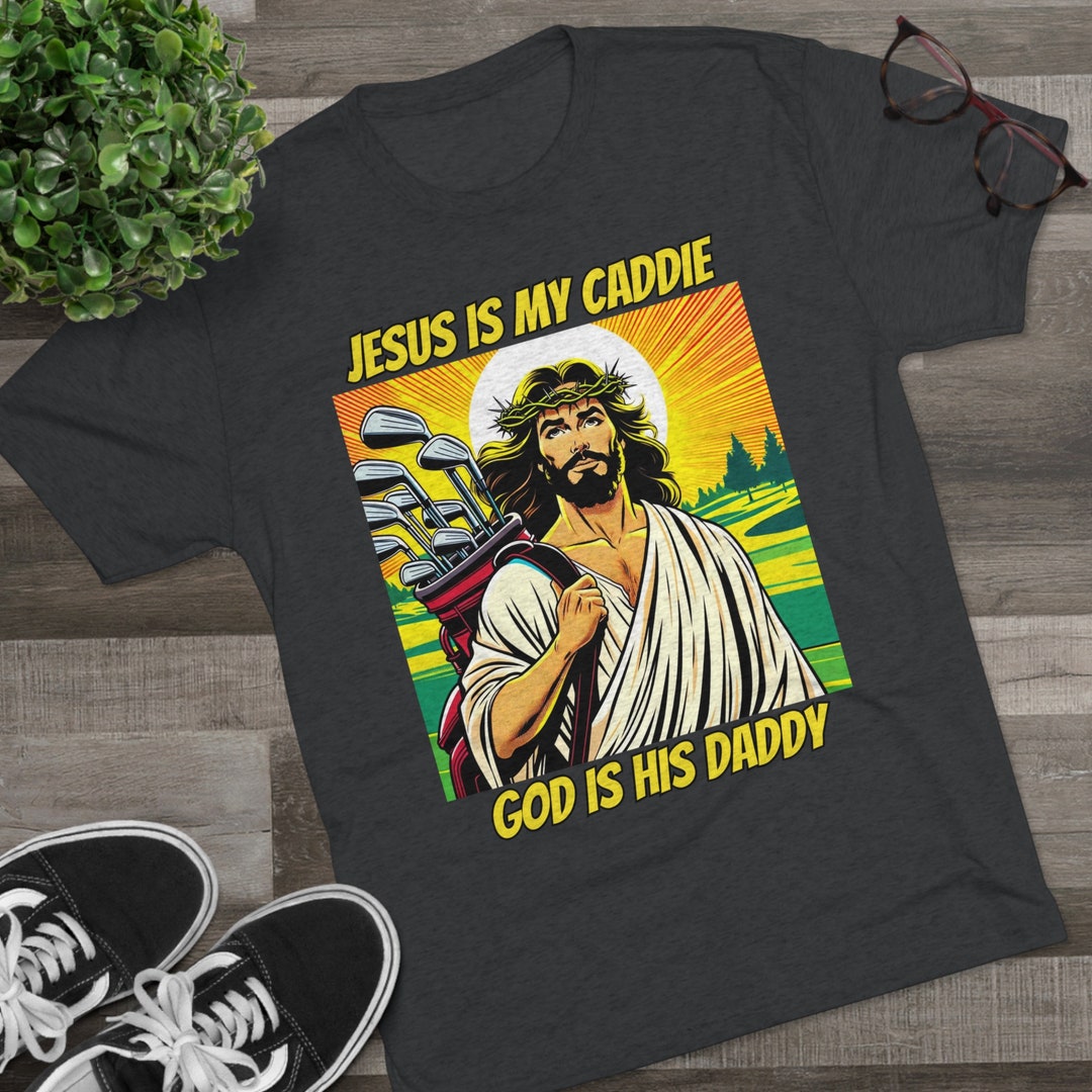 Funny Golf T-shirt Jesus is My Caddie God is His Daddy Church Humor God ...