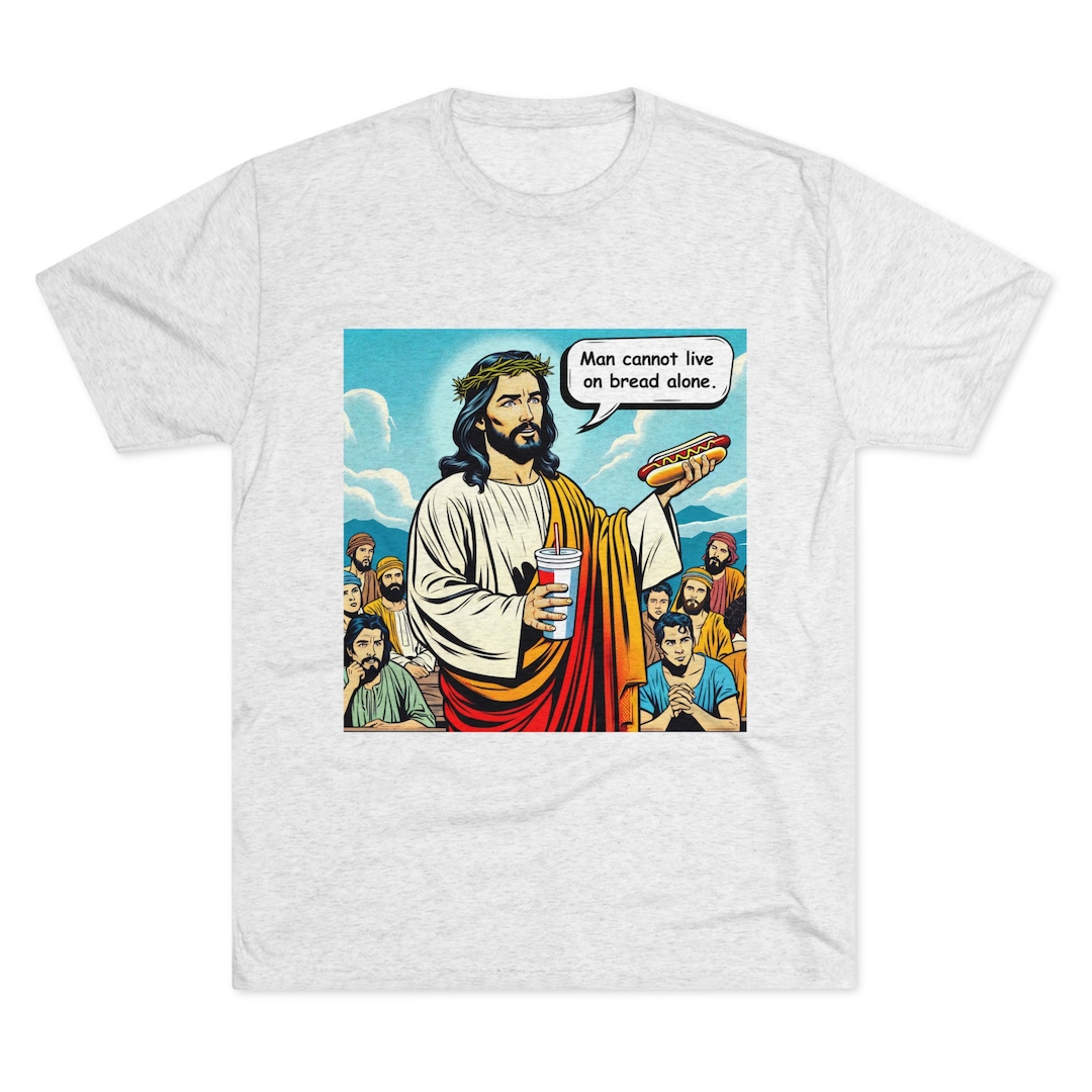Funny Jesus Meme T-shirt the Holy Glizzy Shirt Man Cannot Live on Bread ...