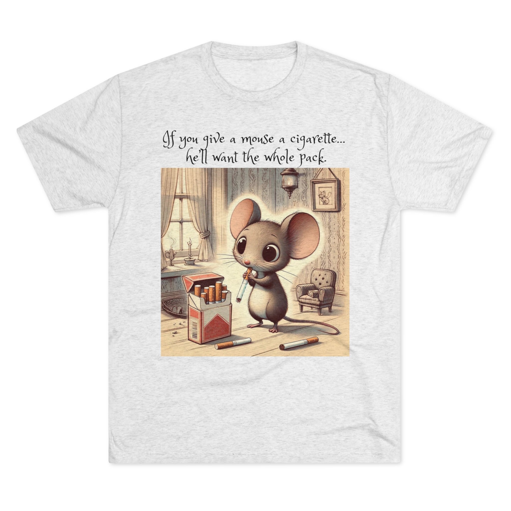 Funny Cigarette Smoking Meme T-shirt Cute Mouse Meme Shirt If You Give ...