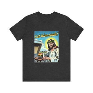 Let Him Cook Jesus T-shirt Funny God Grill Master Shirt Church Camp ...