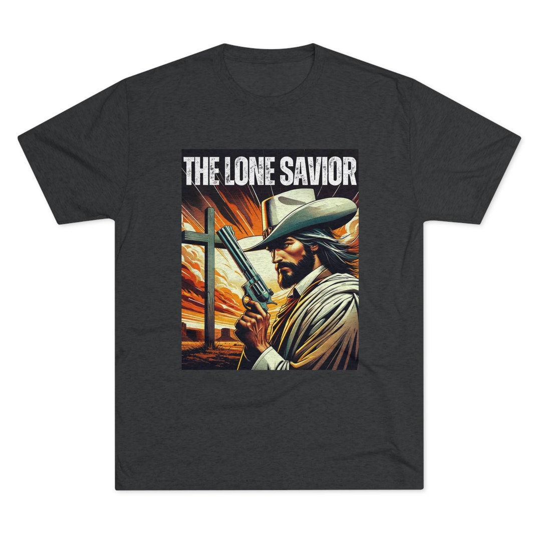 Jesus Cowboy T-shirt the Lone Savior Shirt Ranger Western Christian ...