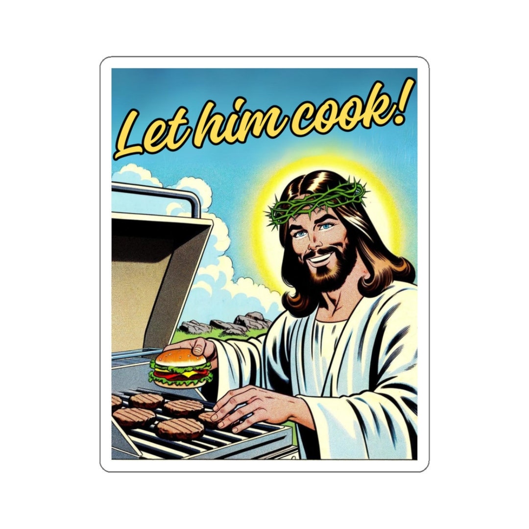 Let Him Cook Sticker Funny Jesus Cookout BBQ Grill Master Church Meme ...