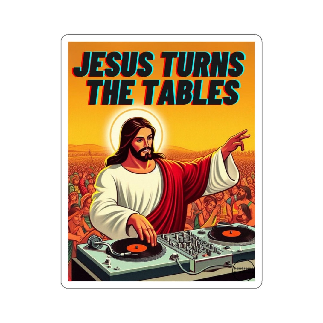 Funny Jesus Turns the Tables Rave Sticker Christian Concert Decal ...