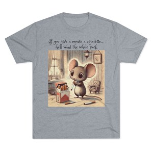 Funny Cigarette Smoking Meme T-shirt Cute Mouse Meme Shirt If You Give ...