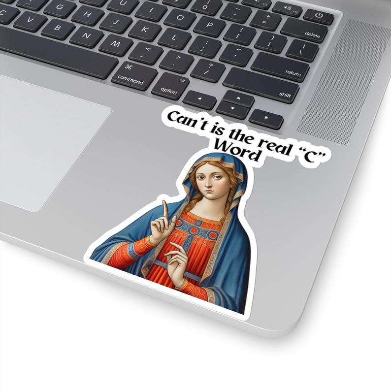 Virgin Mary Sticker Can't is the Real 'C' Word Marian Catholic Decal ...