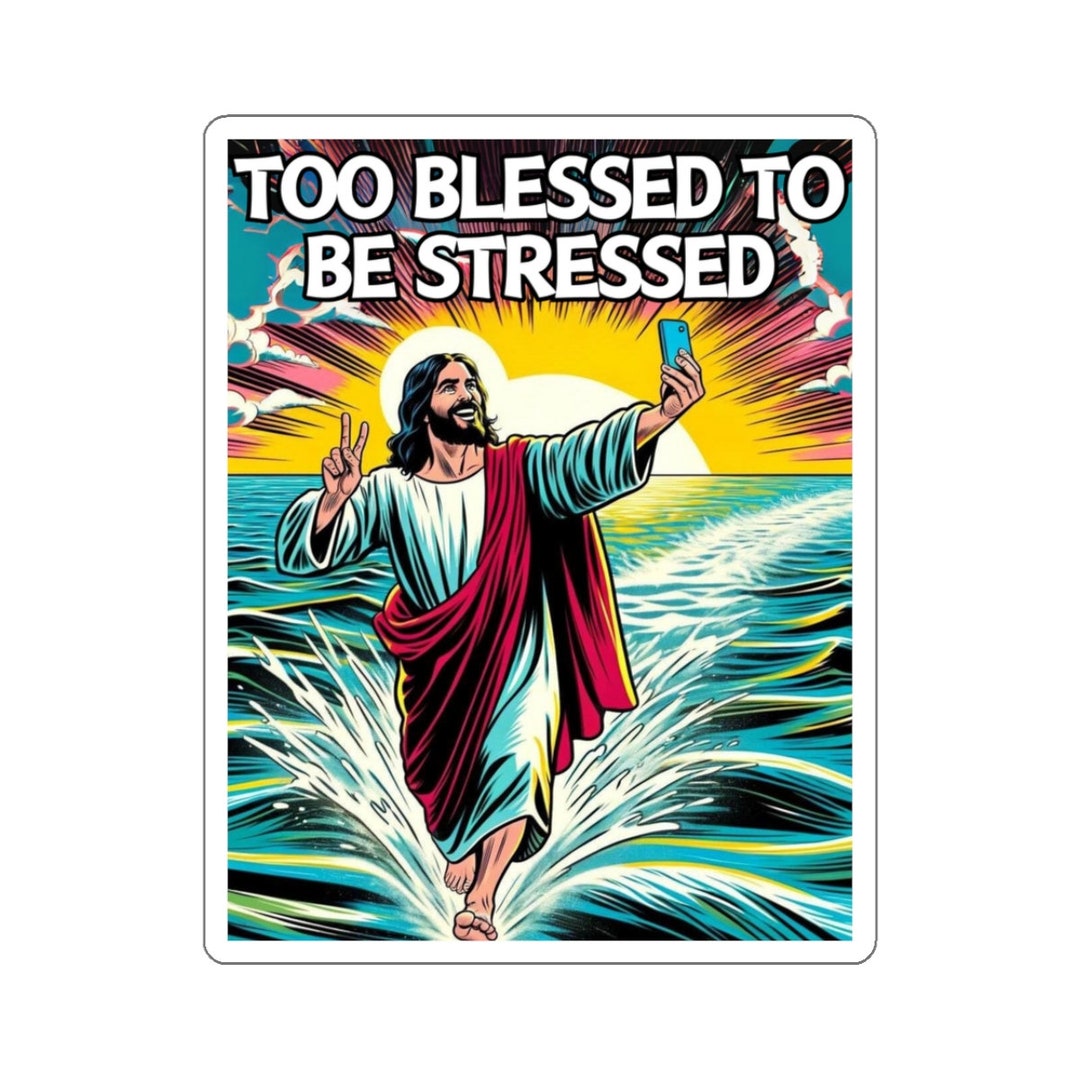 Too Blessed to Be Stressed Funny Jesus Sticker Meme Youth Group ...