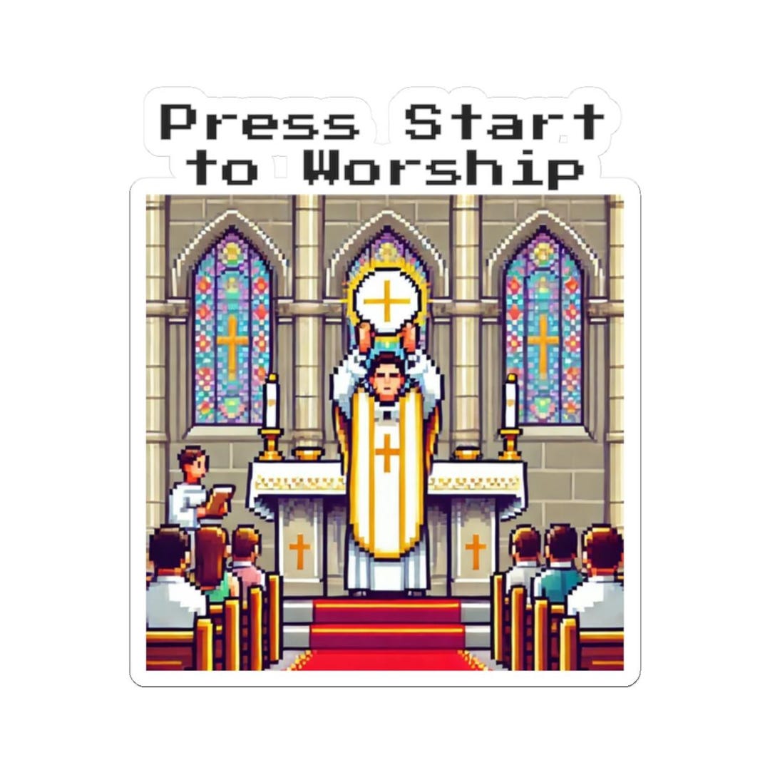 Catholic Mass Sticker Press Start to Worship 8-bit Video Gamer Church ...