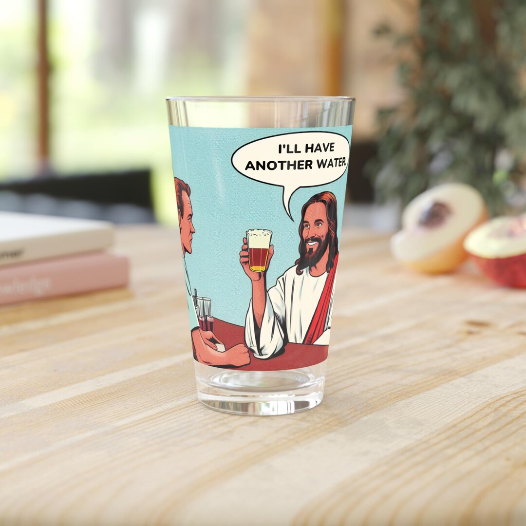 Jesus Water Into Wine Beer Glass Pint Brew Water Jesus Touched My Water ...