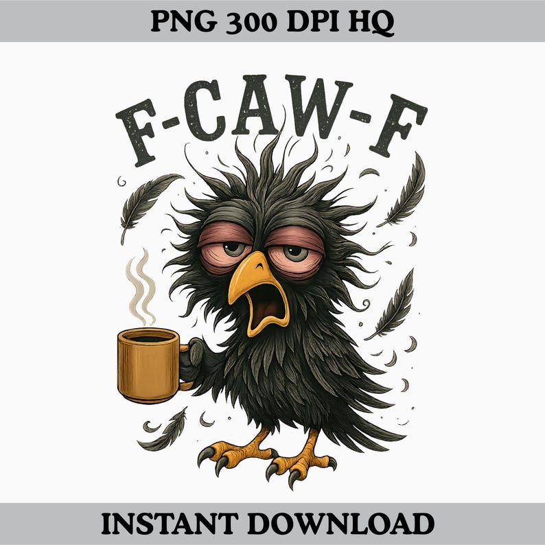 Funny Coffee Crow Viral | F-CAW-F Cartoon Crow PNG Digital Download ...