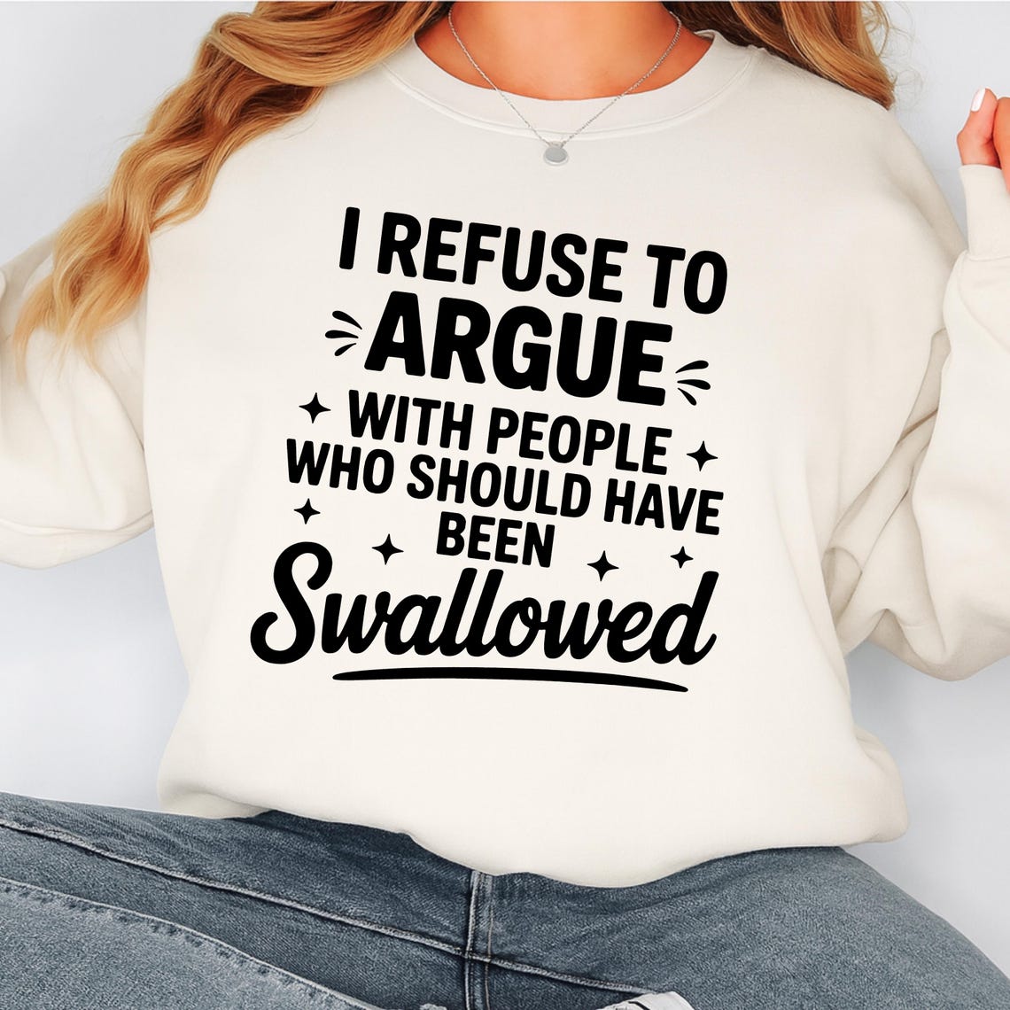 I Refuse to Argue With People Who Should Have Been Swallowed PNG SVG - Etsy