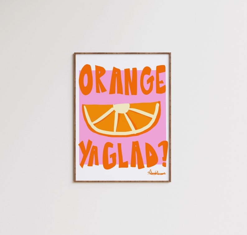 Orange Ya Glad Art Print, Colorful Kitchen Poster, Fresh Fruit Print, Aesthetic Pink Poster ...
