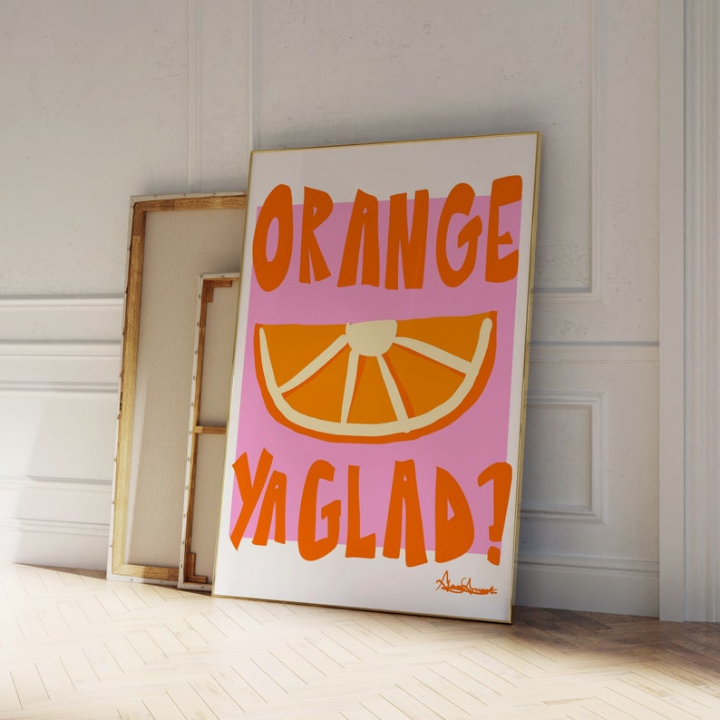 Orange Ya Glad Art Print, Colorful Kitchen Poster, Fresh Fruit Print, Aesthetic Pink Poster ...