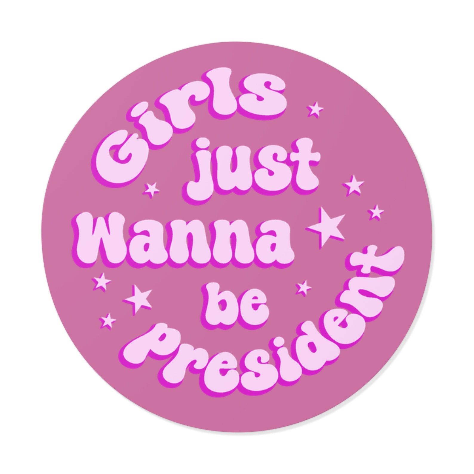 Girls Just Wanna Be President Round Sticker - Etsy