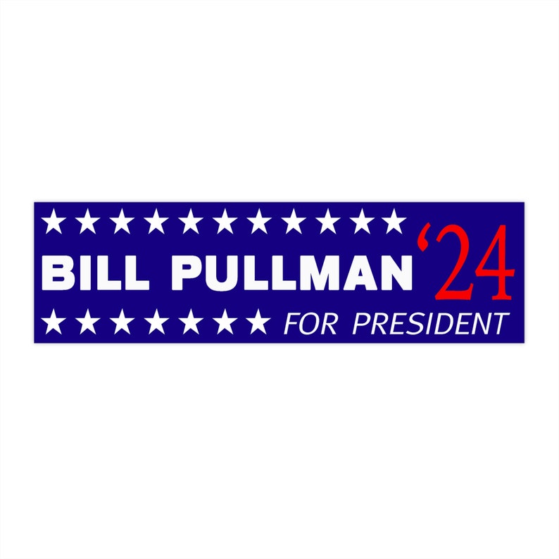Bill Pullman for President Bumper Sticker - Etsy