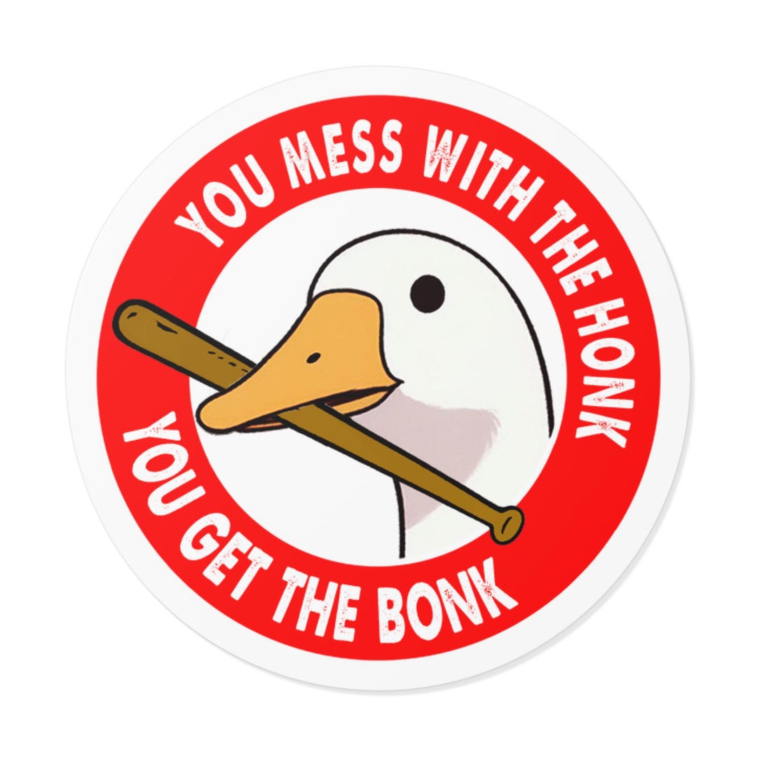 You Mess With the Honk, You Get the Bonk | Decal Sticker - Etsy