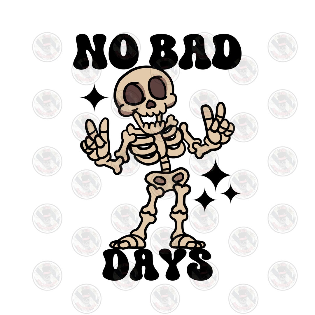 No Bad Days Skeleton Png - Etsy