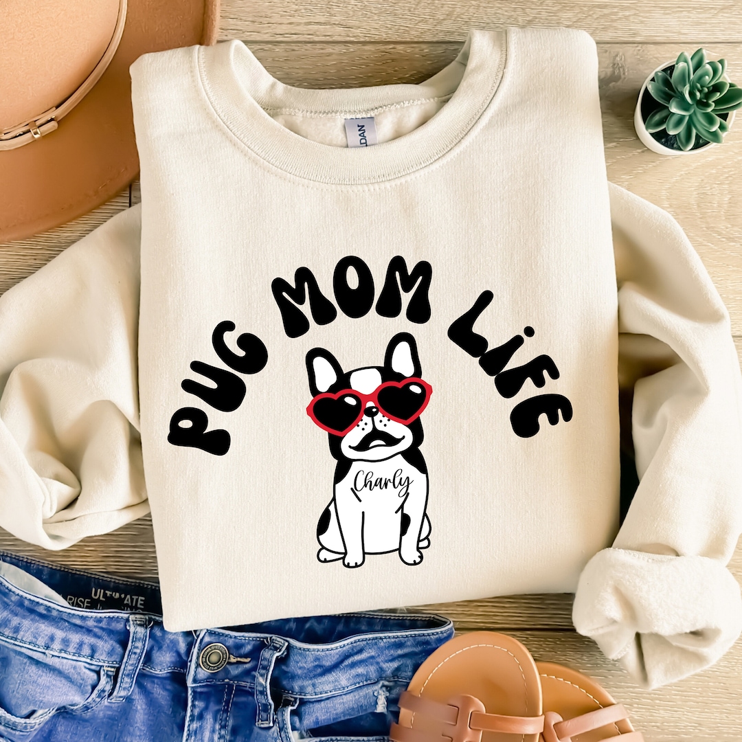 Pug Mom Life Sweatshirt, Custom Pug Gifts, Custom Pug Sweatshirt, Dog ...