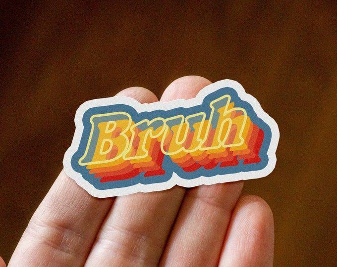Bruh Vinyl Sticker, Funny Retro Stickers, Sarcastic Stickers, Vintage ...