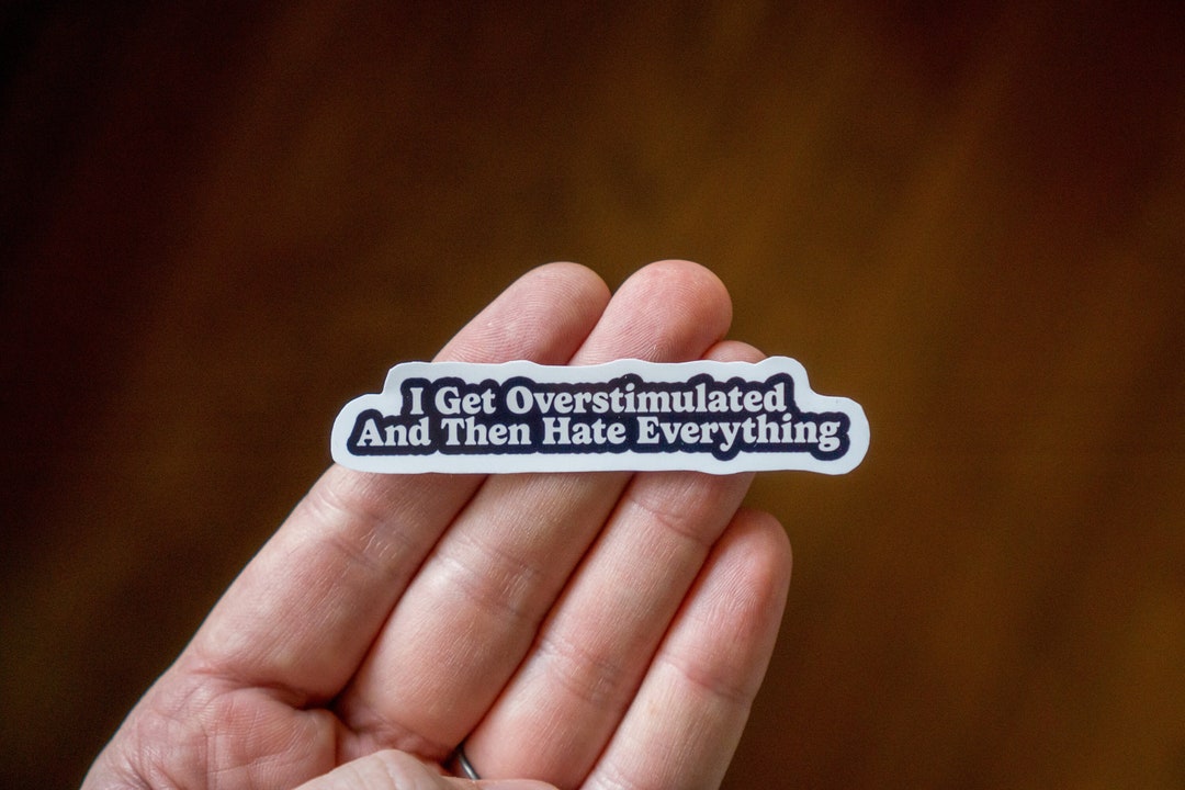Feeling Overstimulated, ADHD Sticker, Neurodivergent Sticker, Autism ...