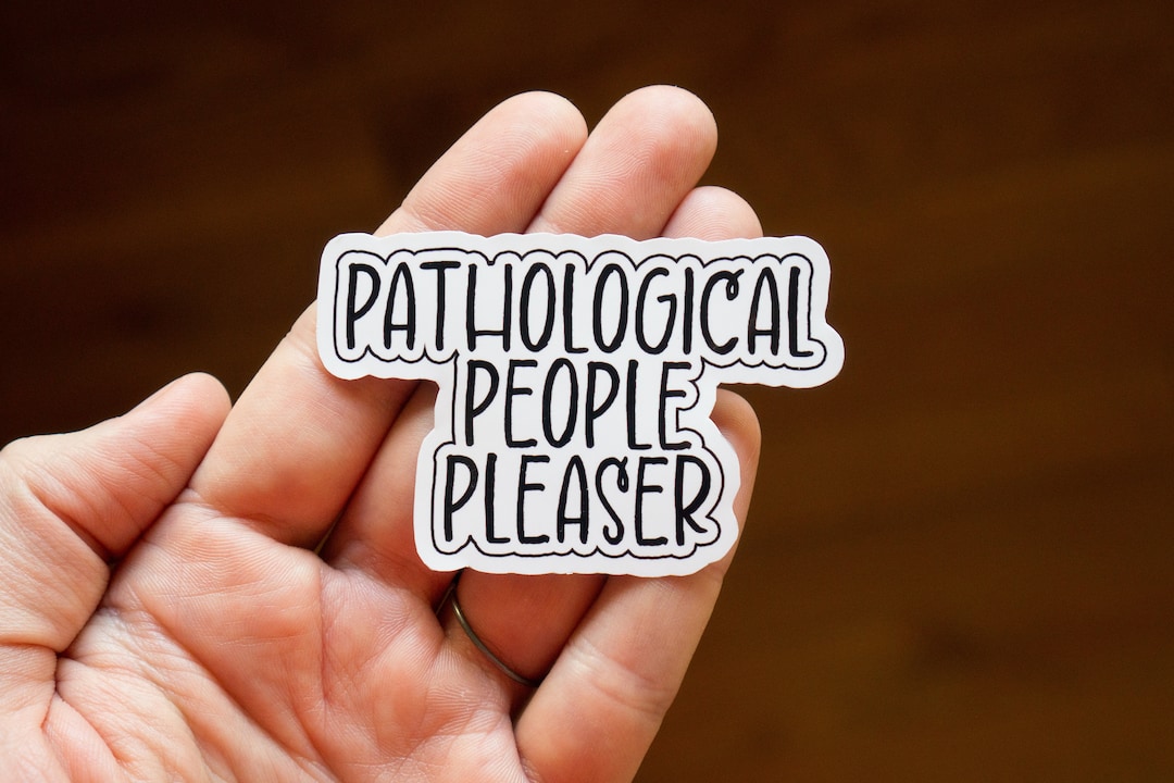 Pathological People Pleaser Vinyl Sticker, Funny Stickers, Trendy ...