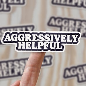 Aggressively Helpful Bossy Vinyl Sticker, Funny Stickers, Sarcastic ...