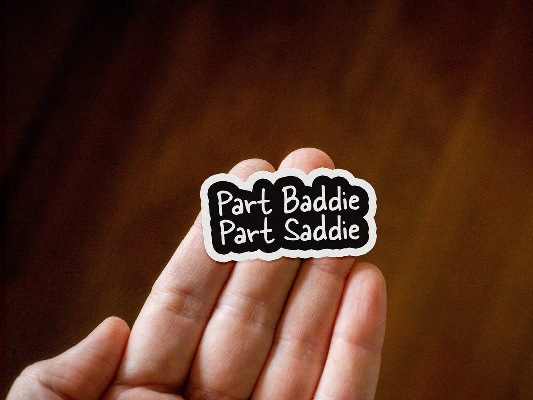Part Baddie Part Saddie Vinyl Sticker, Funny Stickers, Sarcastic ...