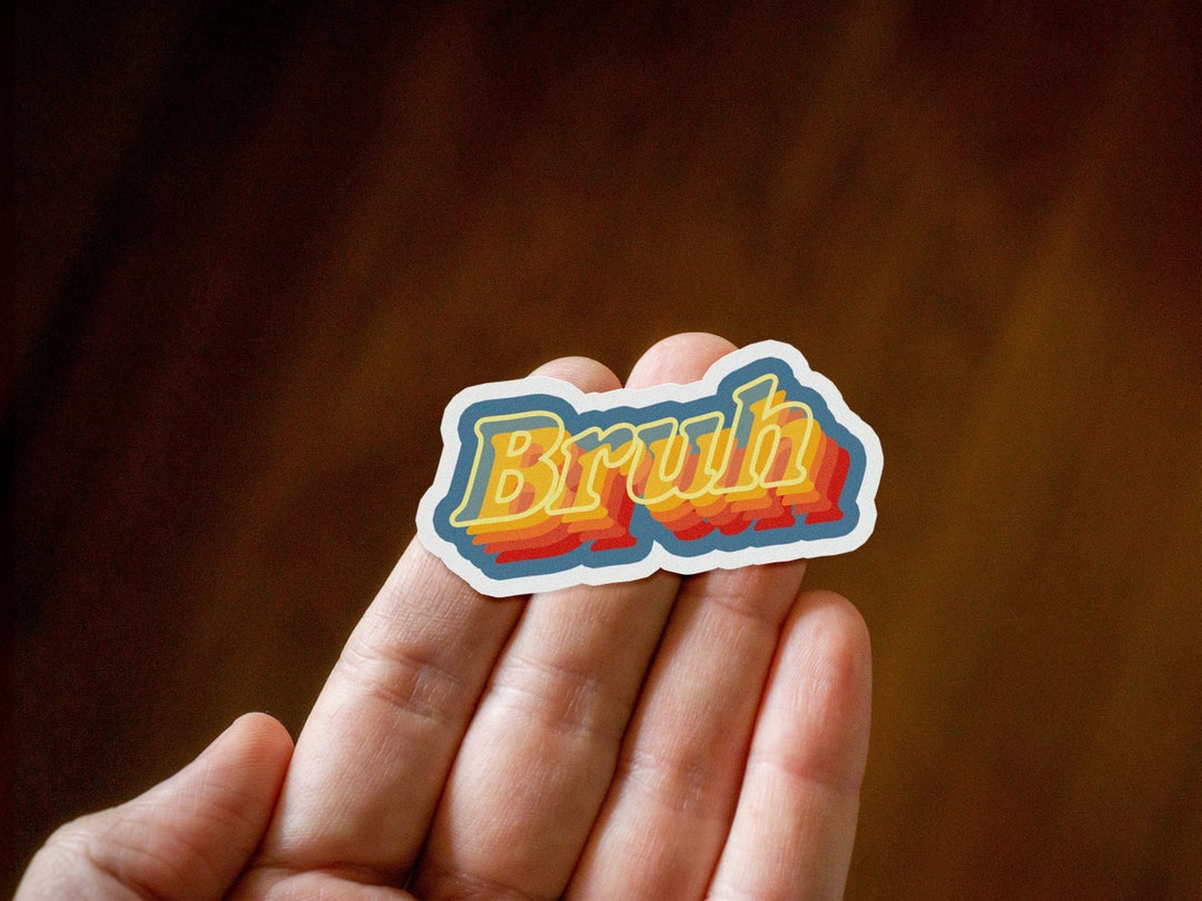 Bruh Vinyl Sticker, Funny Retro Stickers, Sarcastic Stickers, Vintage ...