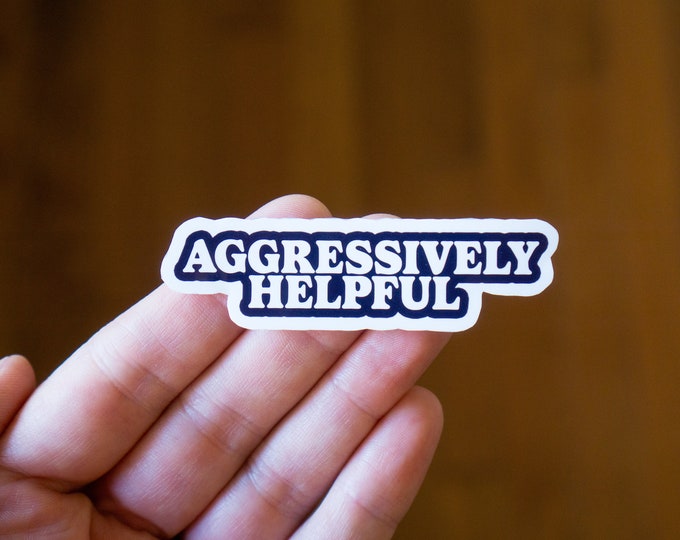 Aggressively Helpful Bossy Vinyl Sticker, Funny Stickers, Sarcastic ...