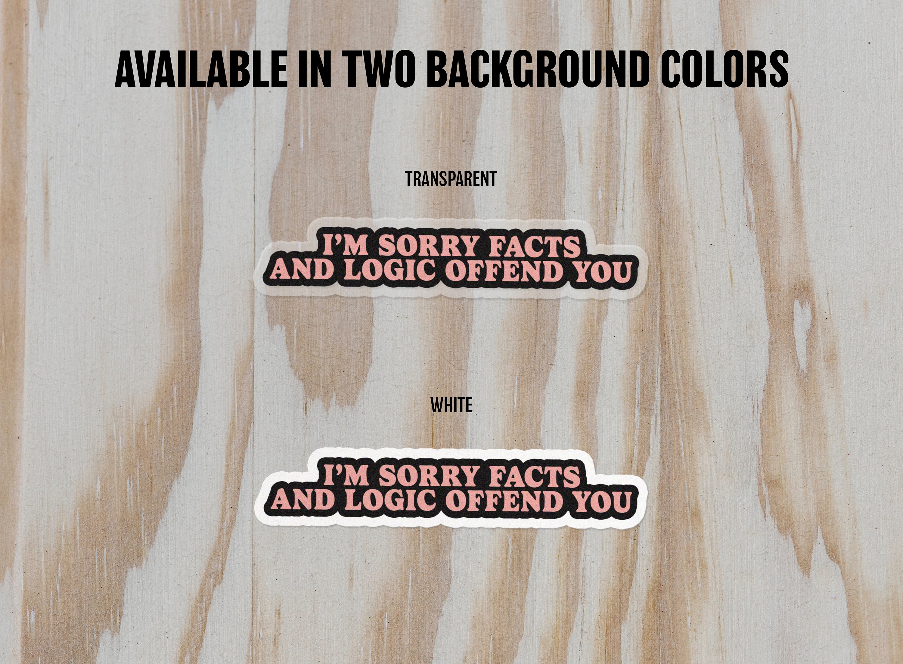 I'm Sorry Facts and Logic Offend You Vinyl Sticker, Funny Stickers ...