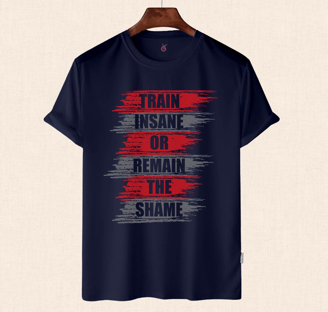 Train Insane or Remain the Shame Shirt, Gym Shirt, Funny Workout T ...