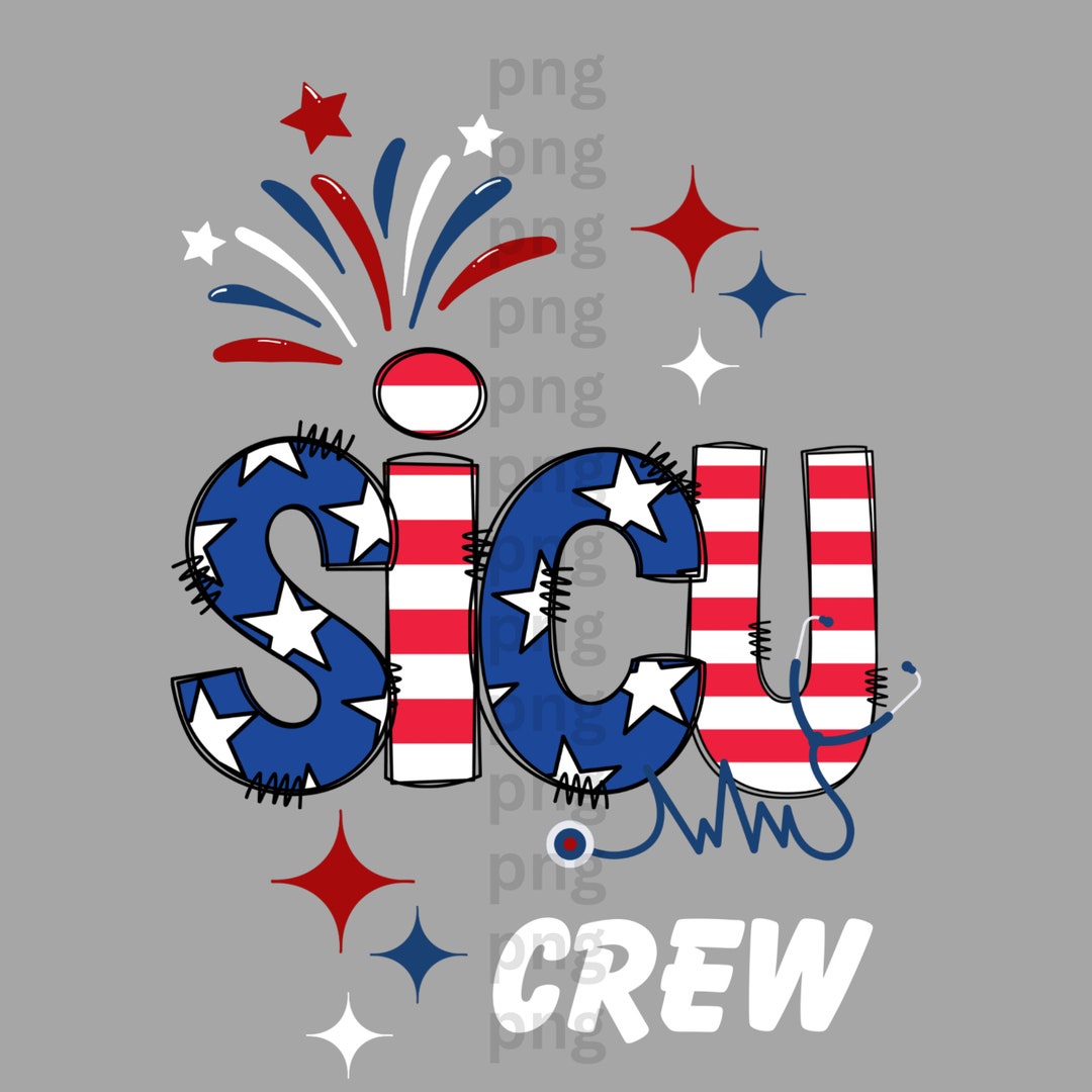 4th of July SICU Crew, Nurses Png, Nurses Gift, Independence Day SICU ...